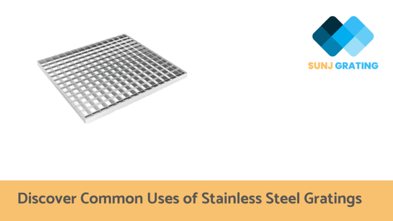 Discover Common Uses of Stainless Steel Gratings