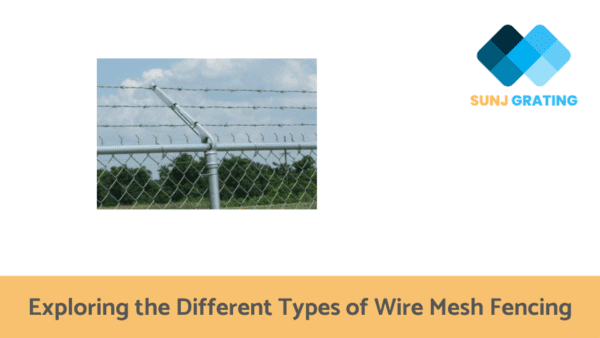 Exploring the Different Types of Wire Mesh Fencing