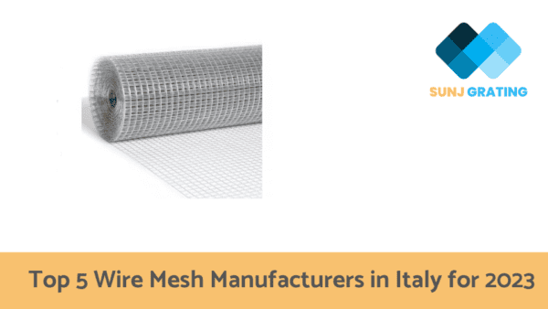 Top 5 Wire Mesh Manufacturers in Italy for 2023